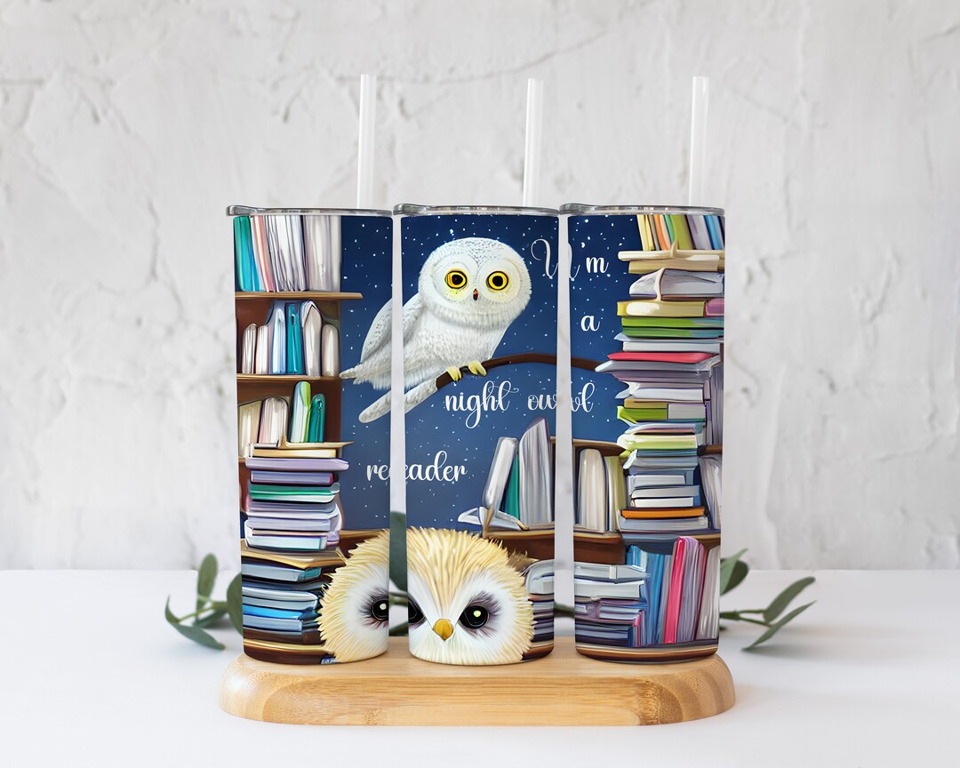 I'm a Night Owl Reader Owls and Books Tumbler PNG! 20 Oz Straight ...