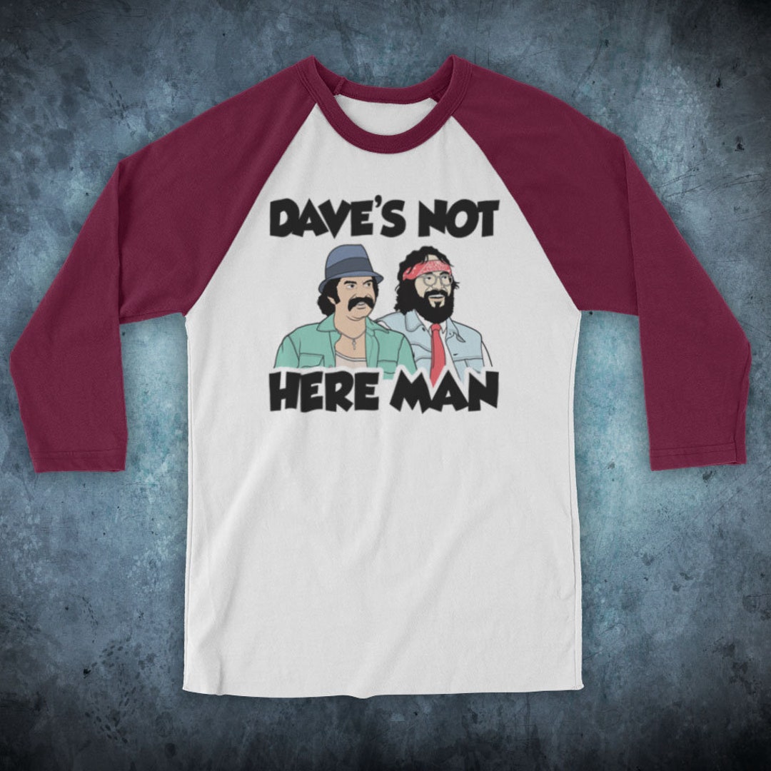 Cheech and Chong Dave's Not Here Man Stoner Weed Comedy - Etsy