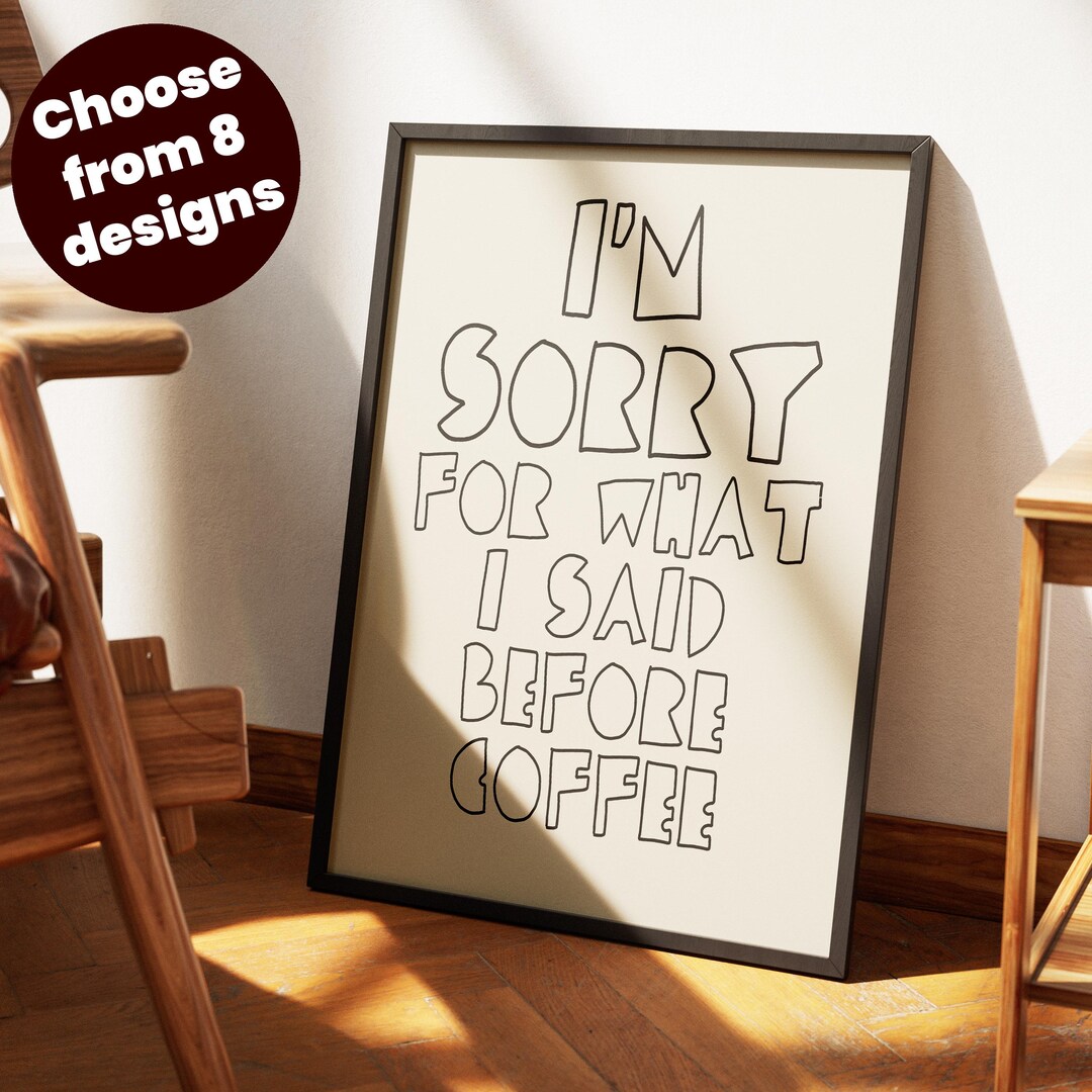 I'm Sorry for What I Said Before Coffee | FRAMED or Unframed Options ...