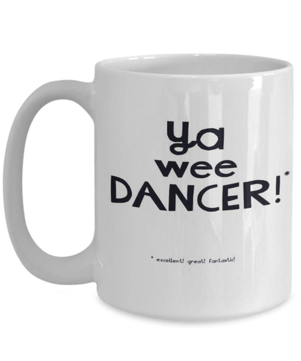 Ya Wee Dancer, Scottish Slang Mug, Being Scottish Tea and Coffee Mugs ...