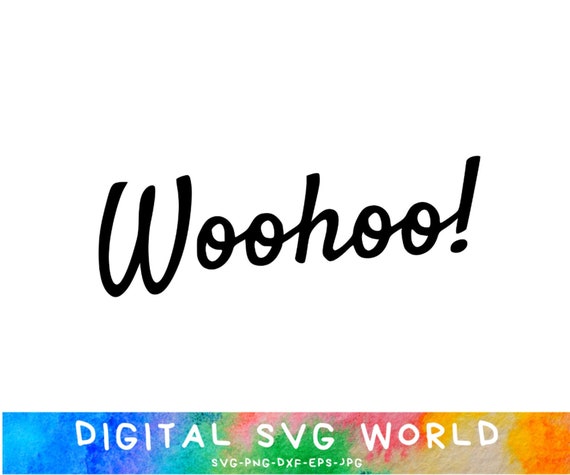 Woohoo Sofort Download SVG PNG EPS dxf jpg digitaler - Etsy Österreich