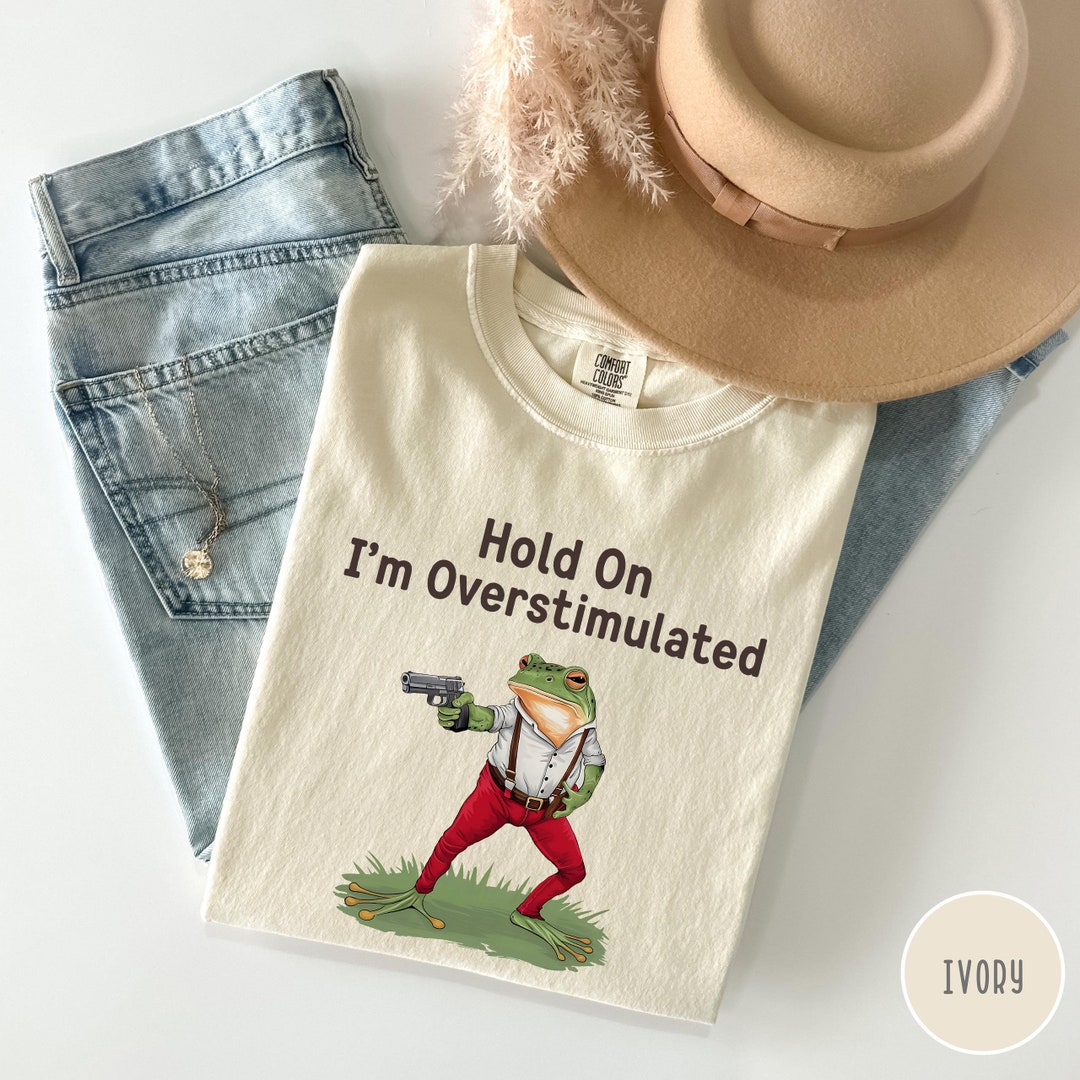 Hold on Im Overstimulated Comfort Colors Shirt, Cowboy Frog Shirt ...