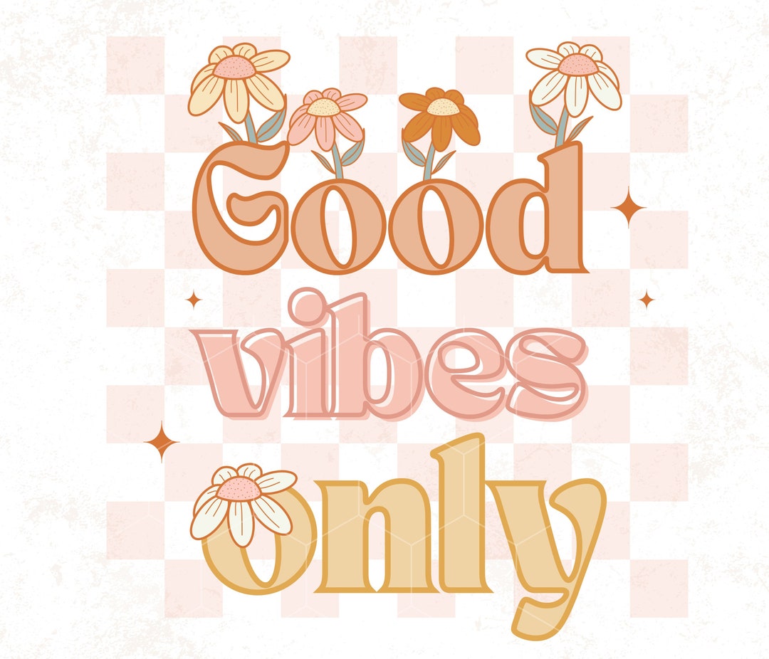 Good Vibes Only Png Groovy Daisy Flowers T-shirt Design Commercial Use ...