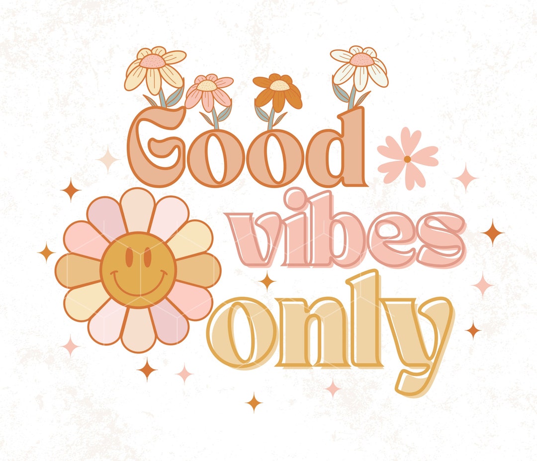 Good Vibes Only Png Groovy Daisy Flowers T-shirt Design Commercial Use ...