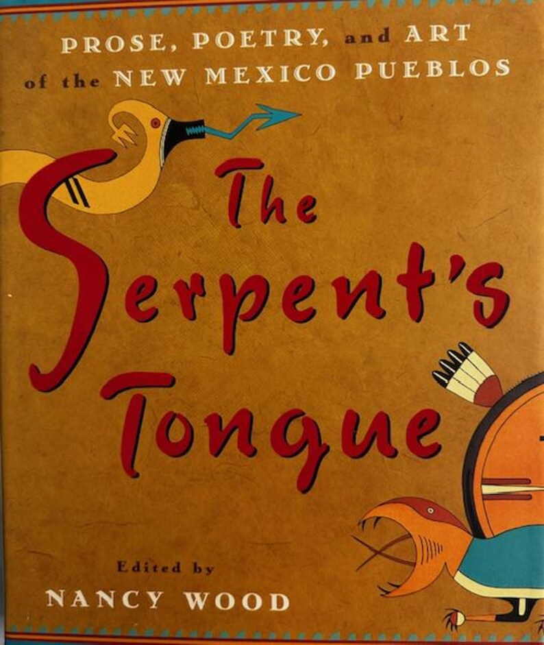 The Serpent's Tongue, Prose, Poetry, and Art of the New Mexico Pueblos ...
