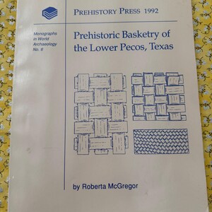 Prehistoric Basketry of the Lower Pecos, Texas Native American ...