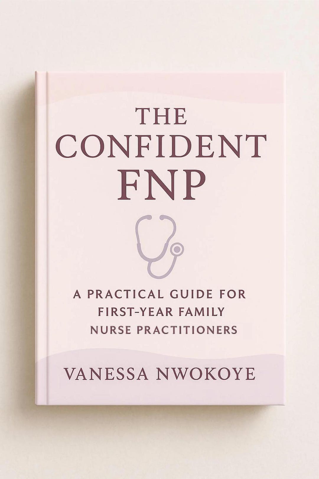 The Confident FNP: Practical Guide for New Family Nurse Practitioners | NP Student Handbook ...