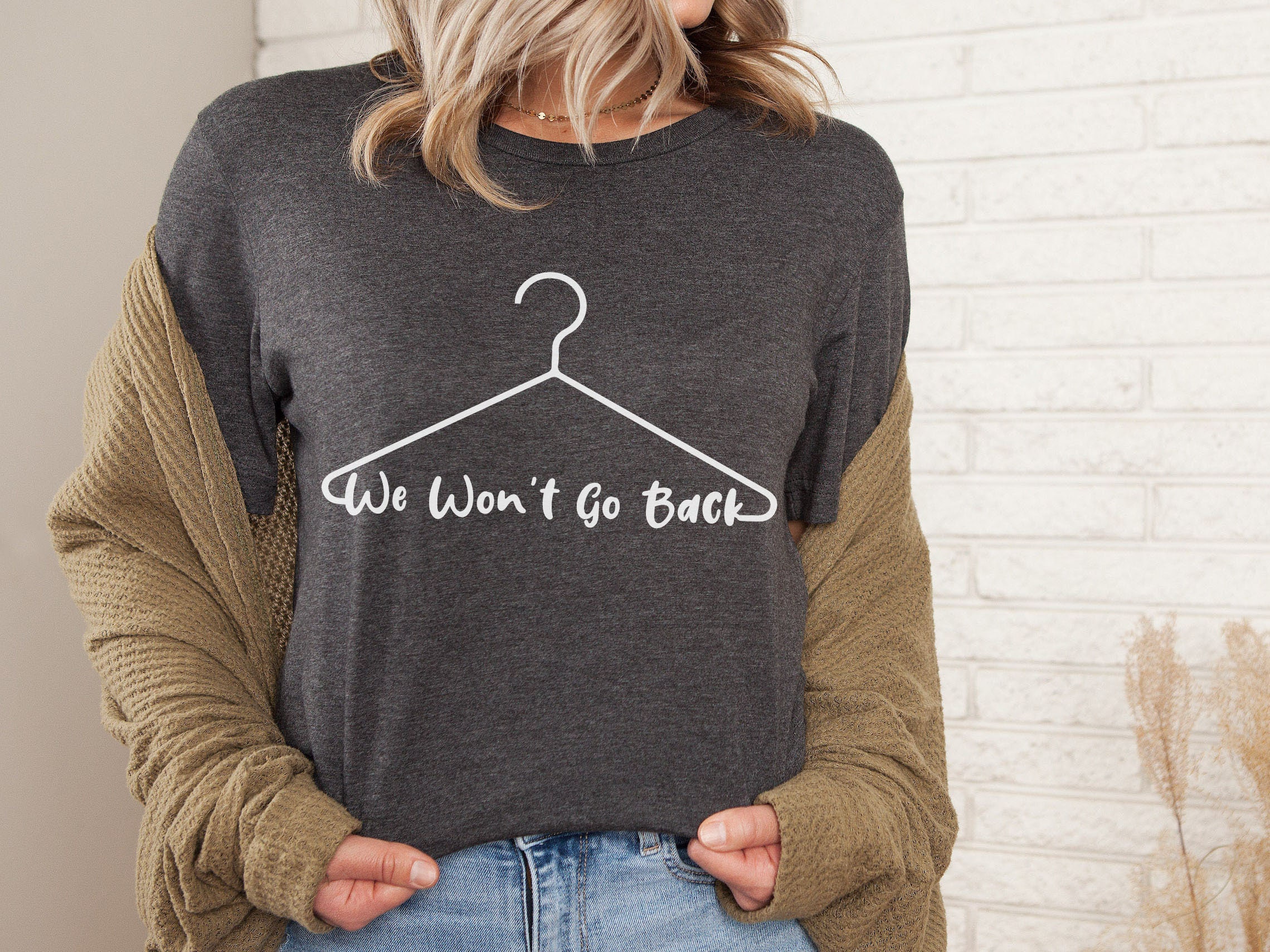 We Won't Go Back T-shirt, We Will NOT Go Back Shirt, Feminist Shirt ...