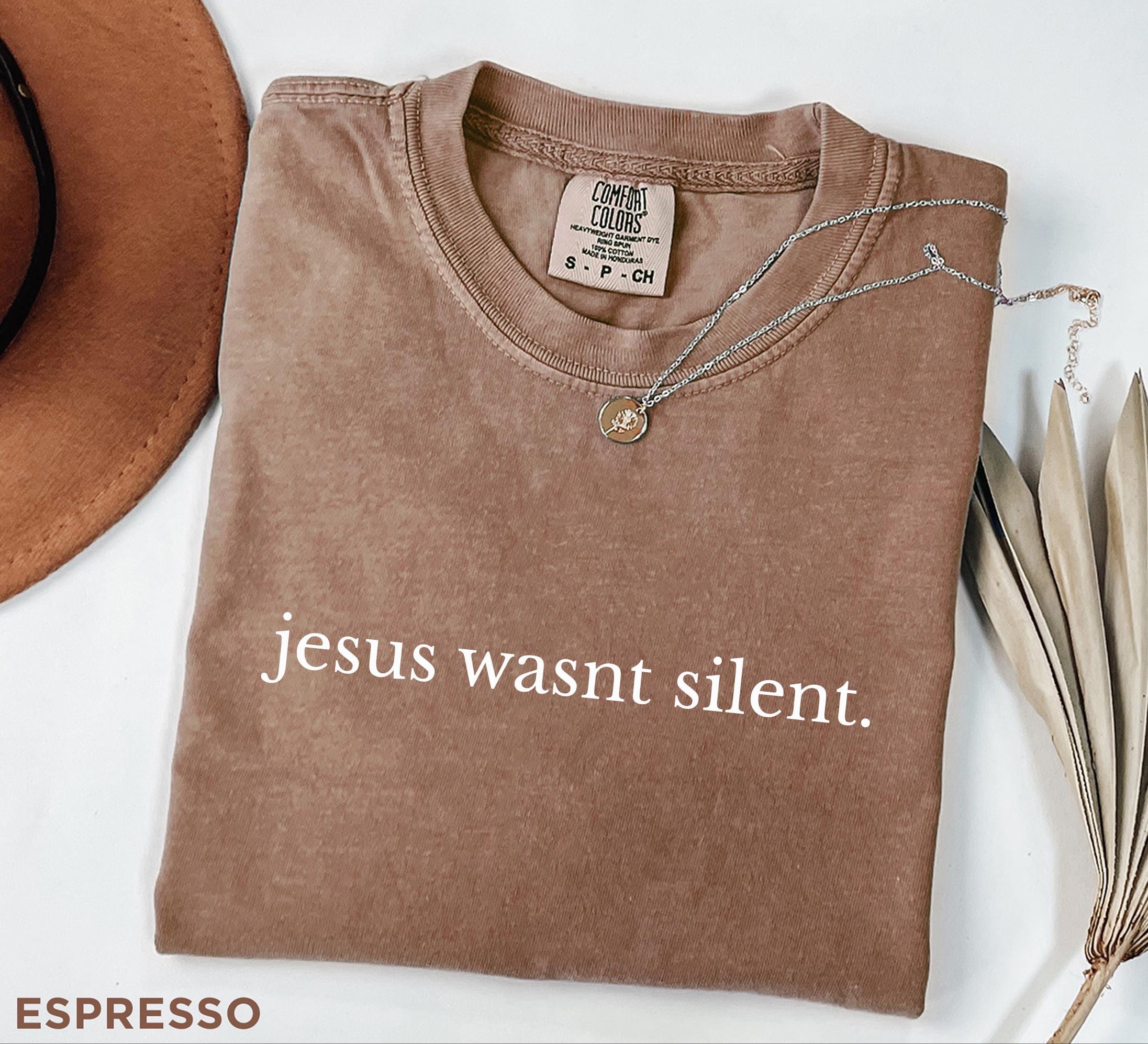 Jesus Wasn't Silent Comfort Colors® Shirt, Liberal Christian Tshirt ...