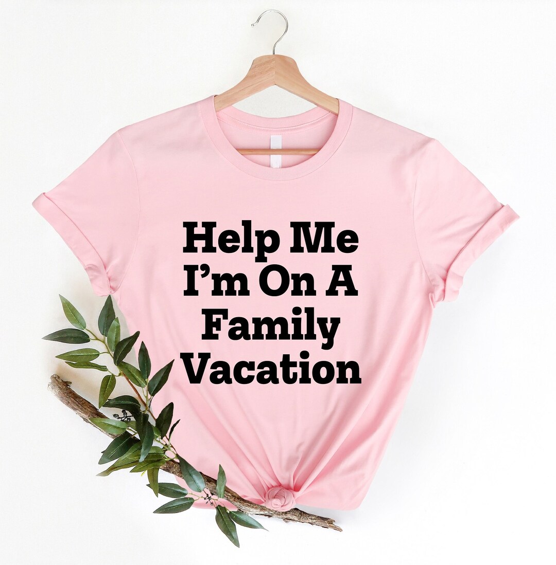 Help Me I m On A Family Vacation Shirt Funny Family Etsy help-me-i-m-on-a-family-vacation-shirt-funny-family-etsy
