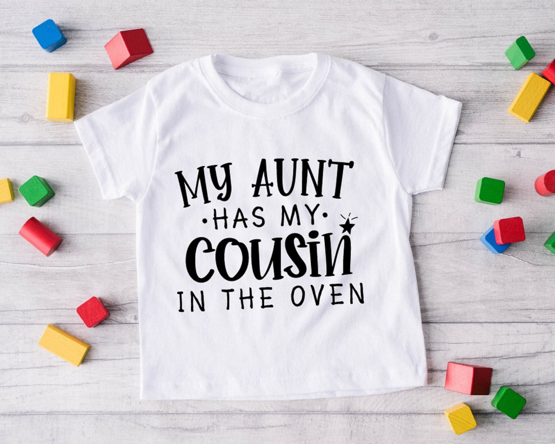 My Aunt Has My Cousin in the Oven T-shirt Cousin Announcement - Etsy