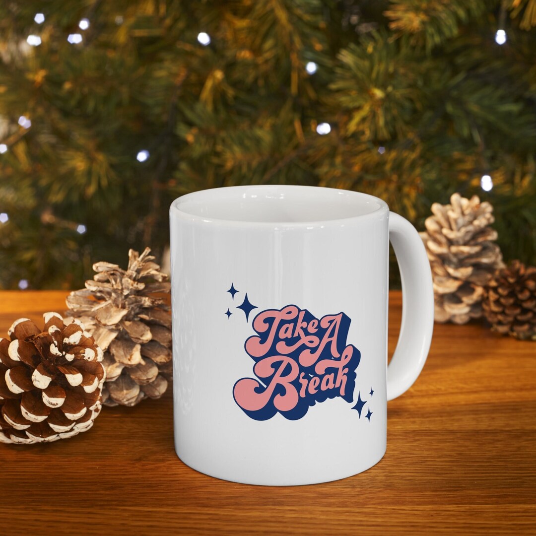 Take a Break Mug, Break for Mom Mug, Dad Mug, Valentines Gift, Grandma ...