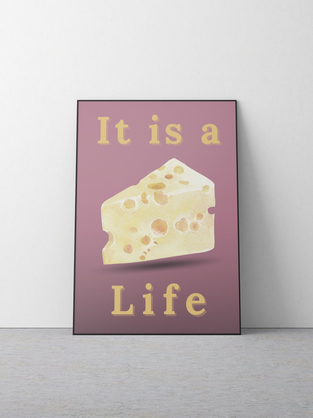 It's a Cheese Life Print Premium Poster Print Matt Posters and Prints ...