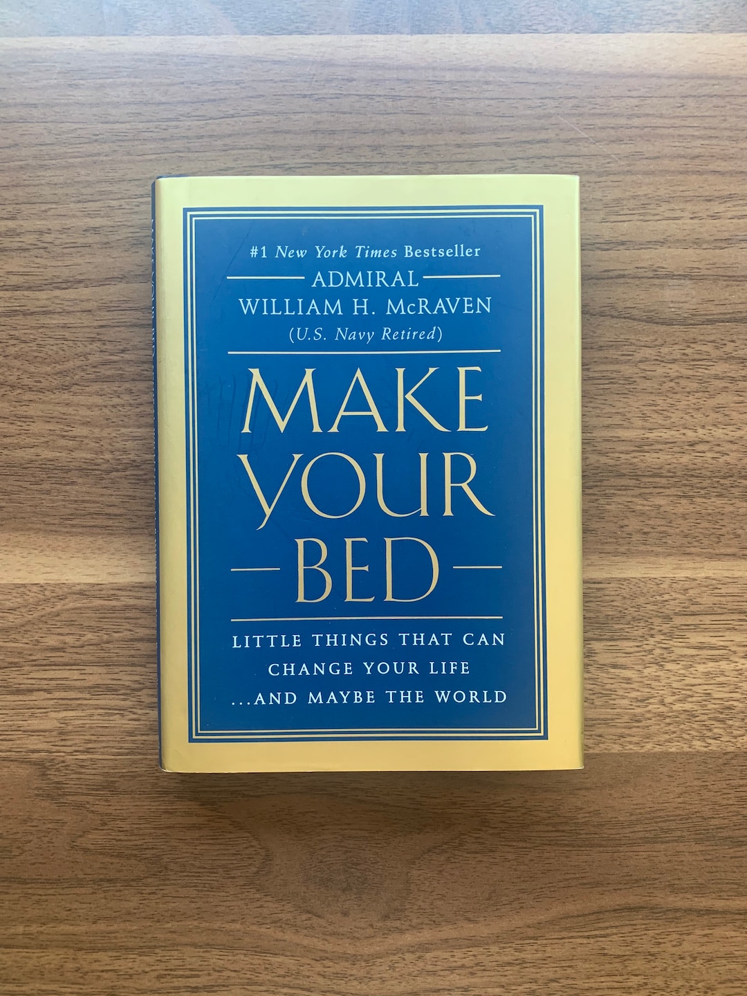 Make Your Bed Little Things That Can Change Your Life And Maybe The