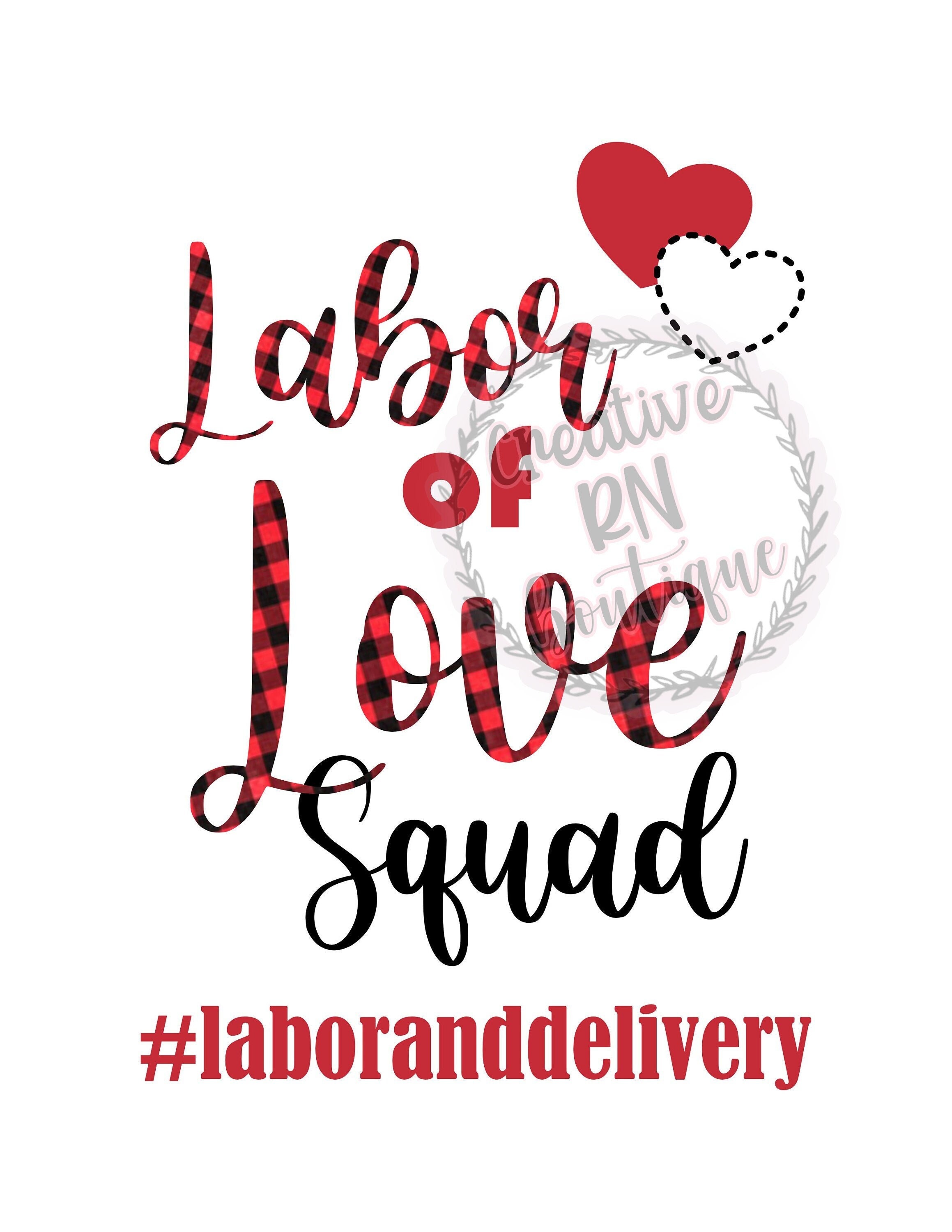 Labor of Love Squad Labor and Delivery Nurse Valentine's Day Image for ...