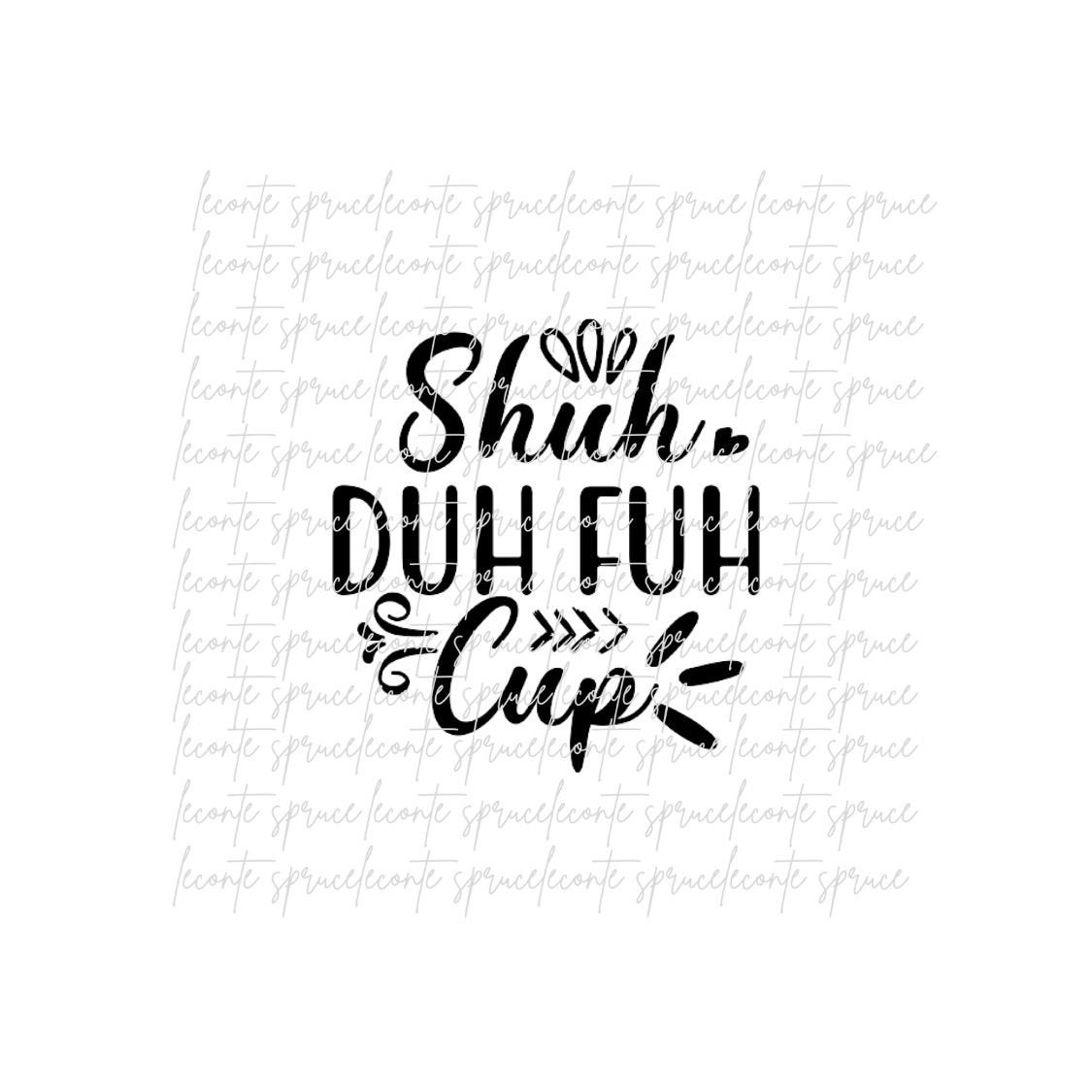 Humor Shuh Duh Fuh Cup Svg, Digital Download, Png, Jpg, Pdf - Etsy