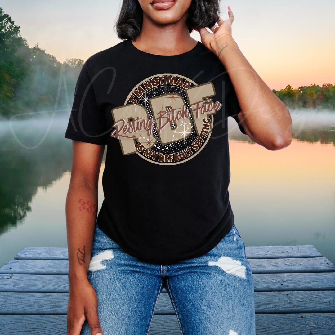 RBF Default Setting Shirt | Funny Sarcastic Womens Tees | Gift for Her ...