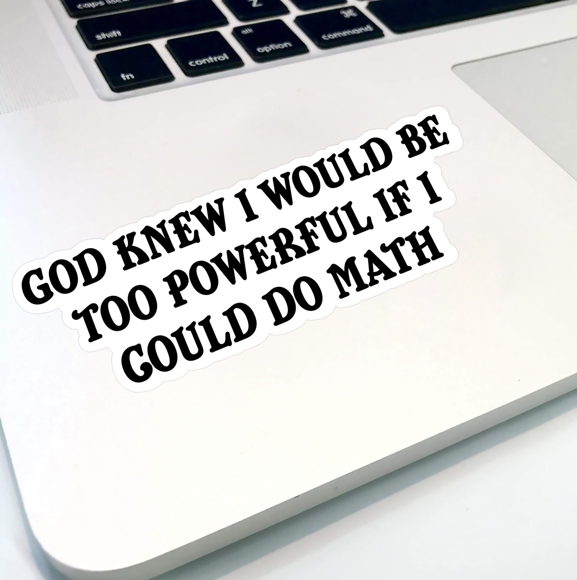 God Knew I Would Be Too Powerful If I Could Do Math Sticker, Funny ...