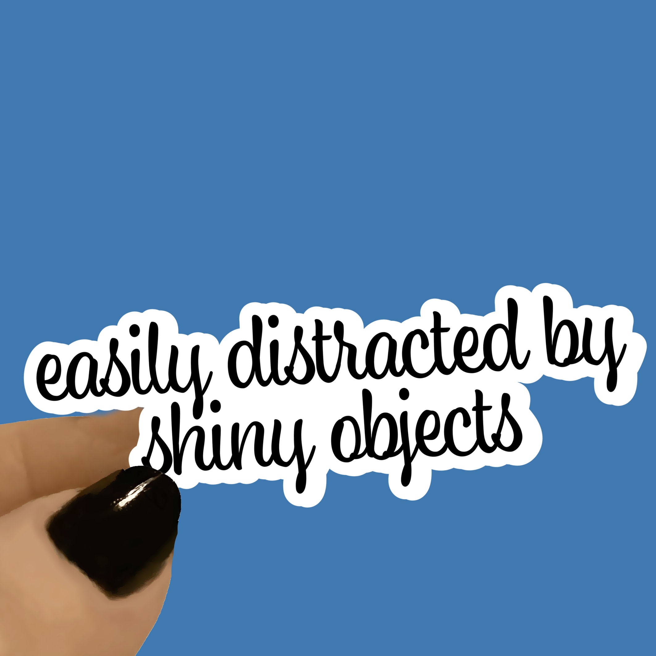 Easily Distracted By Shiny Objects