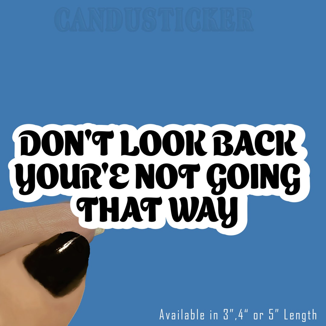 Do Not Look Back You Are Not Going That Way Motivational Sticker ...