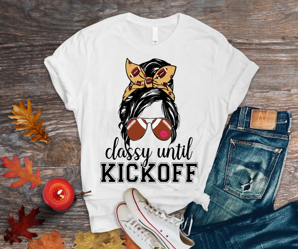 Classy Until Kickoff Svg Football Svg Football Messy Bun - Etsy