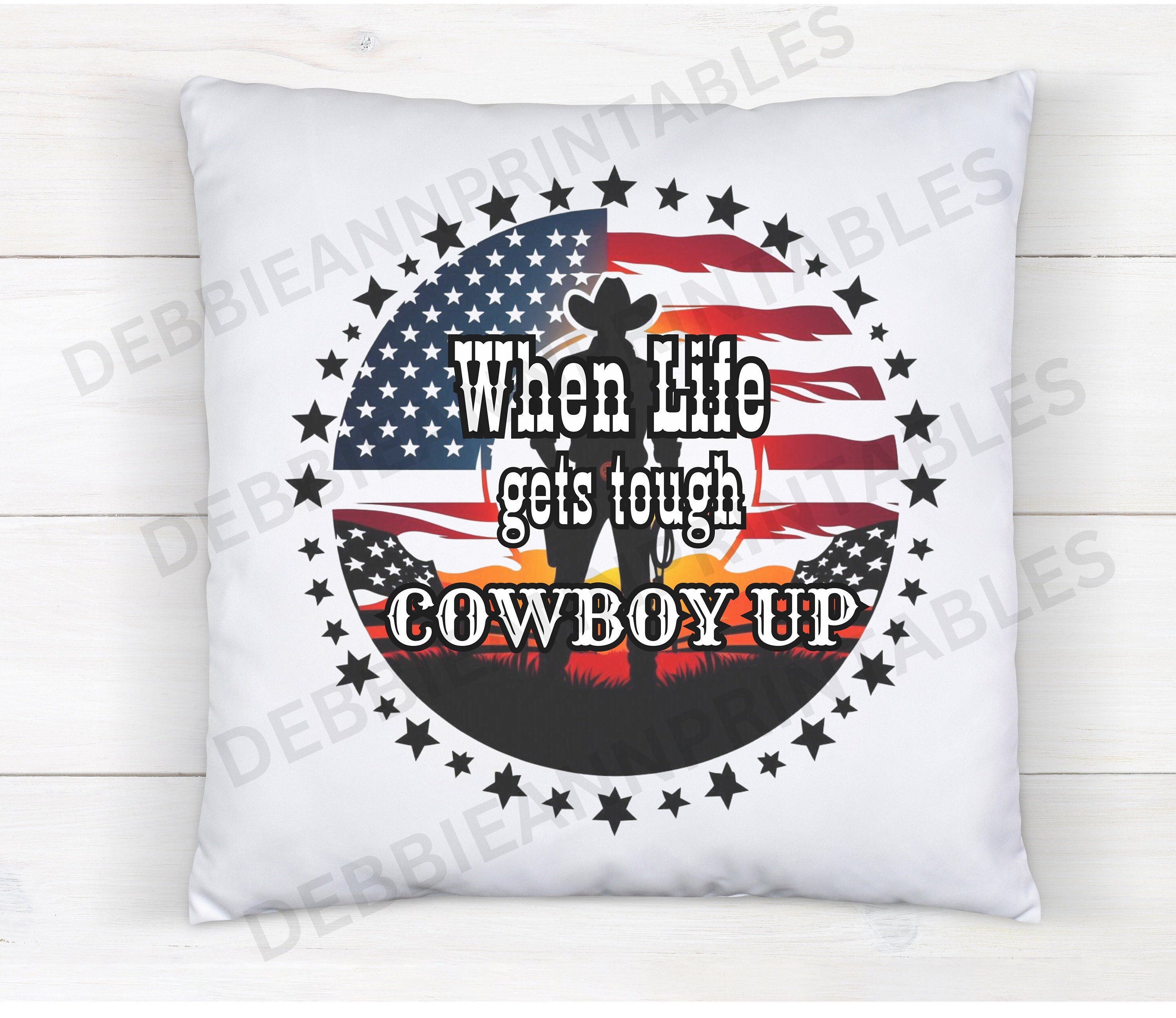 When Life Gets Tough Cowboy up PNG, Cowboy Png, Country Western, Farm ...