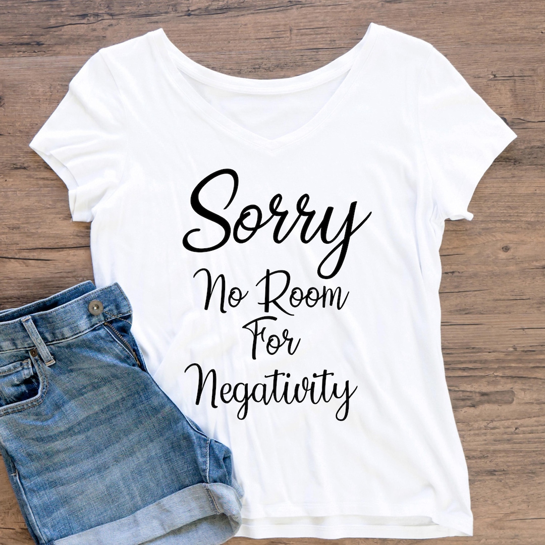 Sorry No Room for Negativity PNG, SVG, Funny Quote, Positive Vibes Png ...