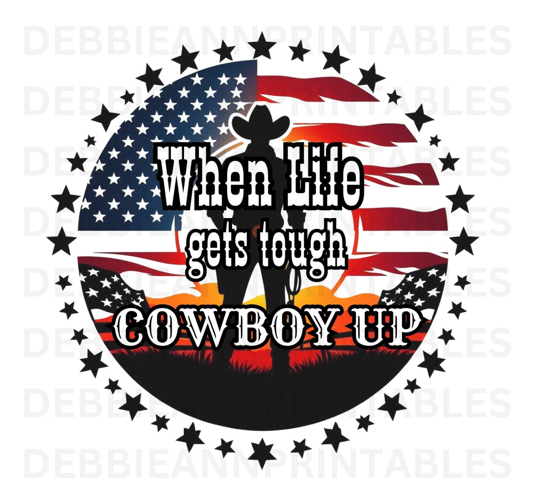 When Life Gets Tough Cowboy up PNG, Cowboy Png, Country Western, Farm ...