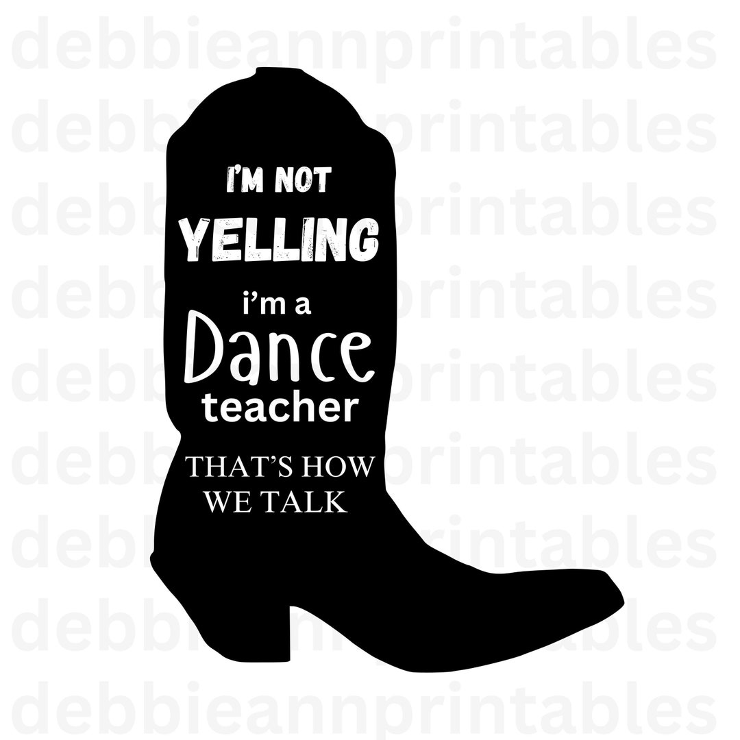 I'm Not Yelling I'm A Dance Teacher That's How We Talk PNG, Line Dance ...