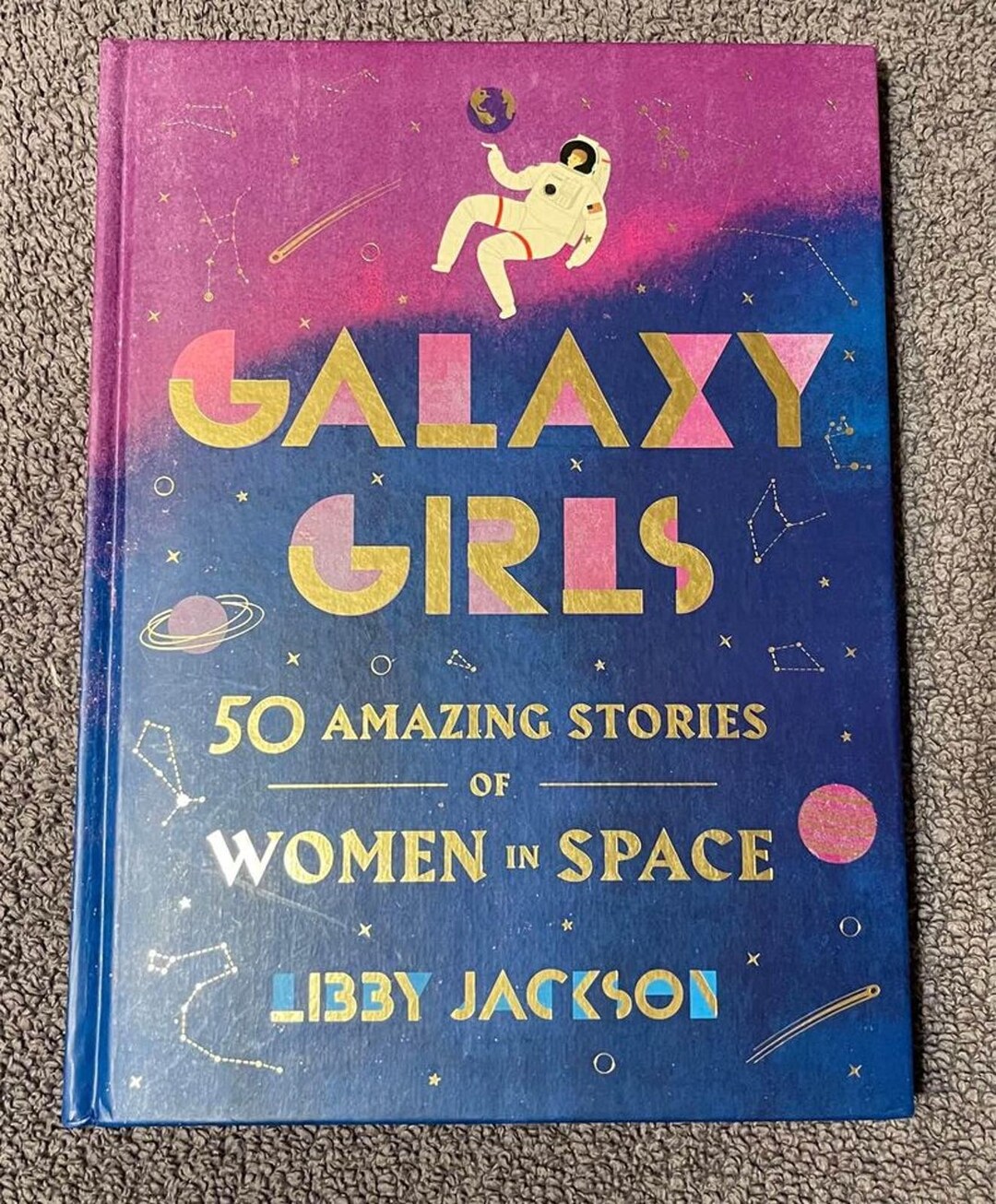 Galaxy Girls: 50 Amazing Stories of Women in Space Libby Jackson ...