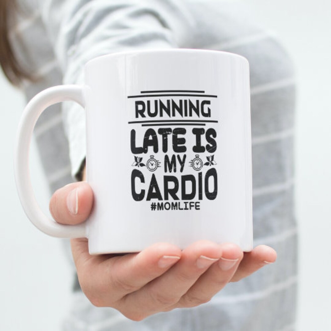 Running Late is My Cardio Coffee Mug Coworker Gift Funny Mug Gift for ...