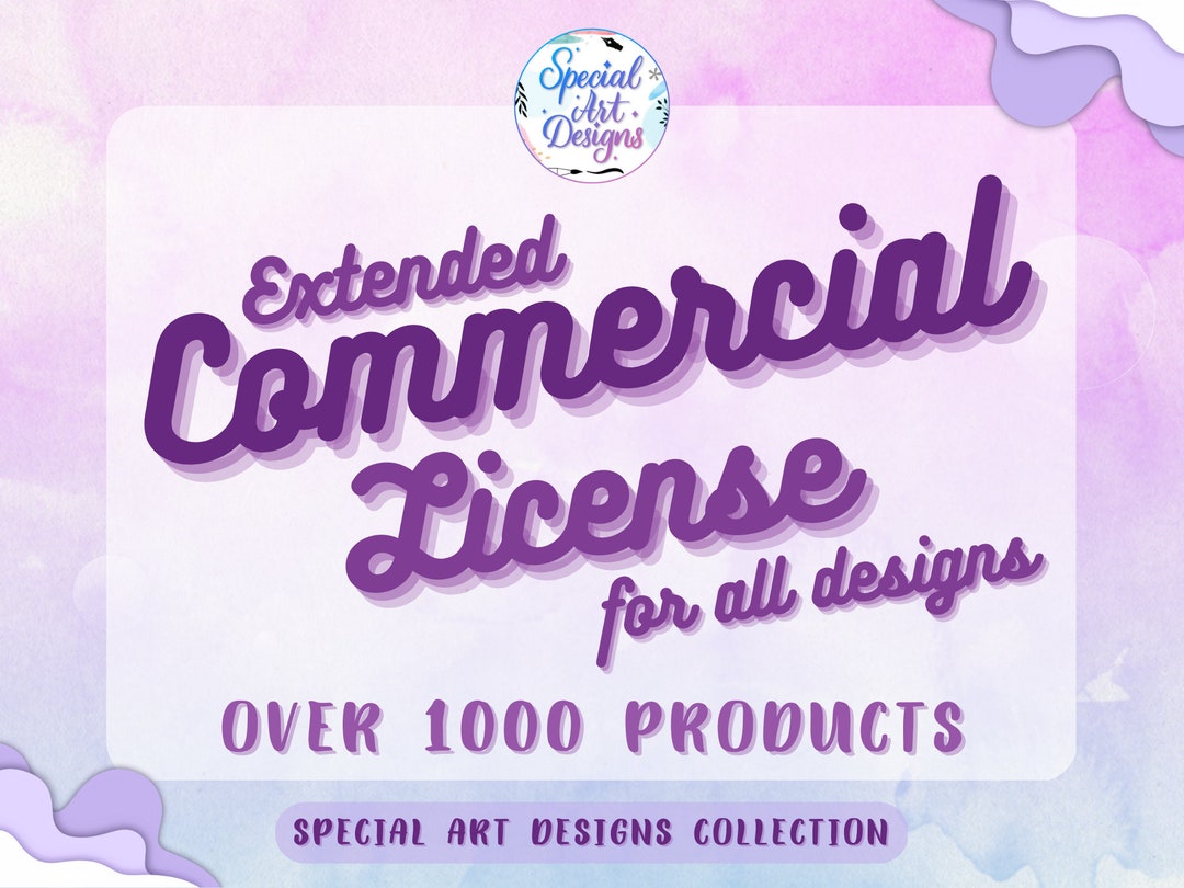Extended Commercial License for All Designs - Over 1000 Products ...