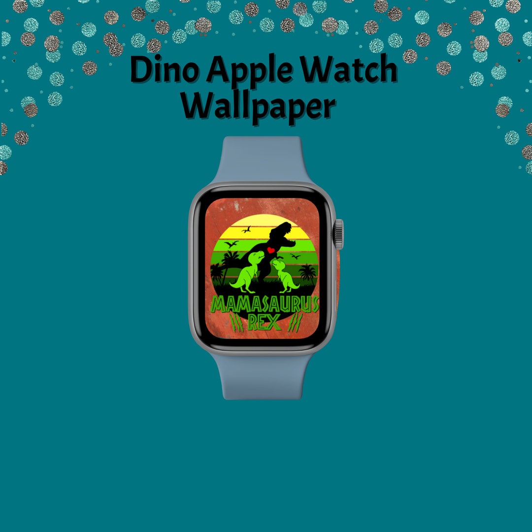 Mama Dino Watch Wallpaper Mamasaurus Rex Watch Face Dinosaur Apple ...