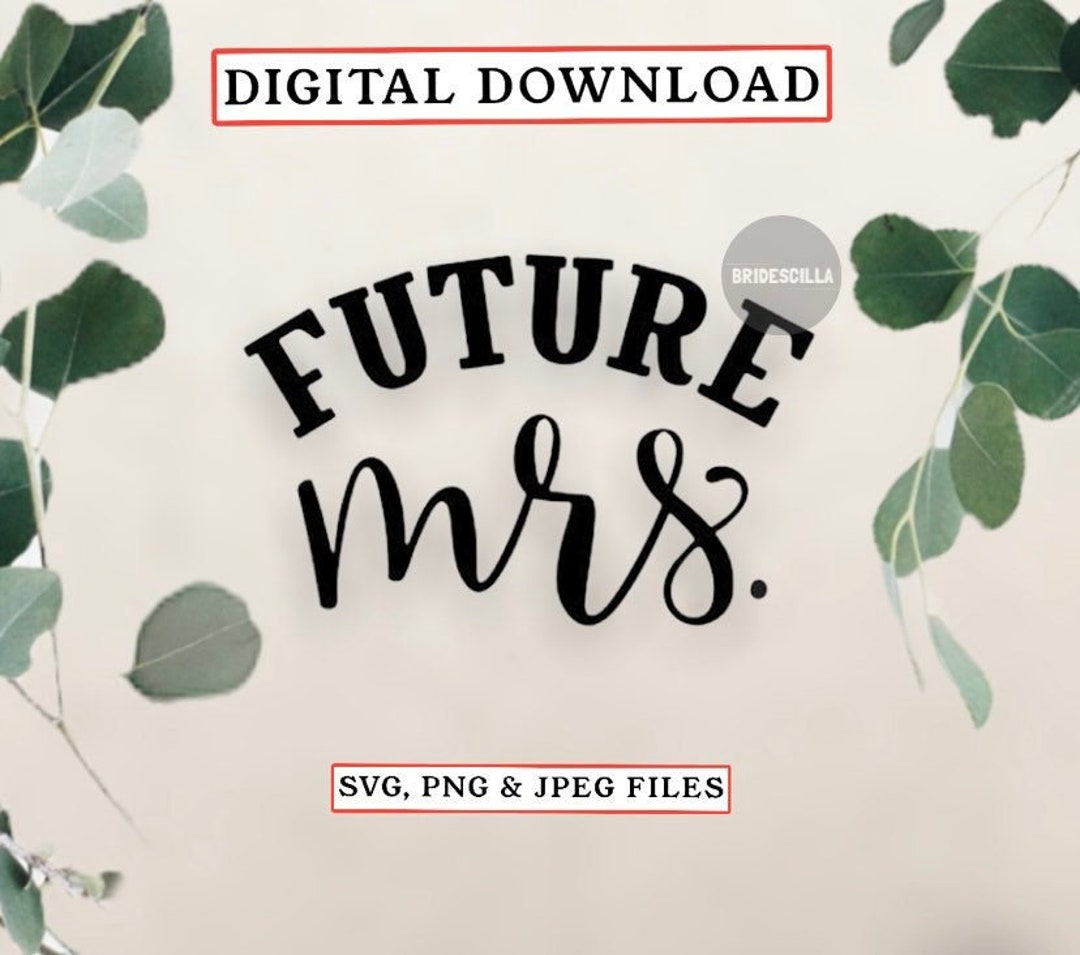 Future Mrs.- Digital Download (SVG, PNG, JPEG) - Etsy