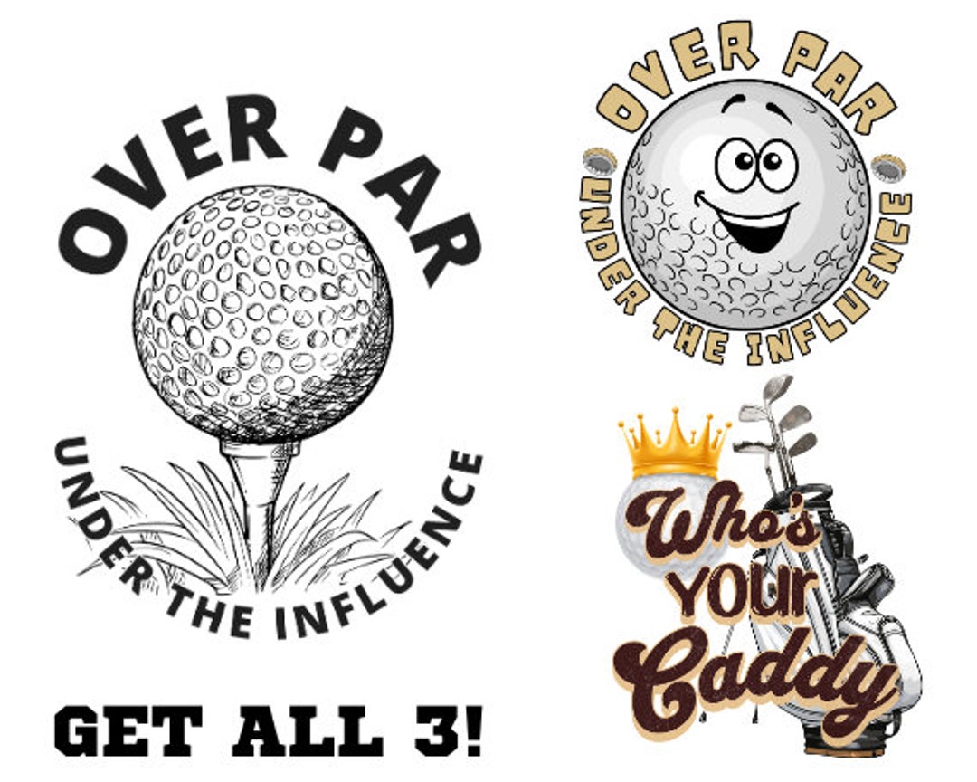 Funny Golf Png, Over Par, Under the Influence, Who's Your Caddy ...