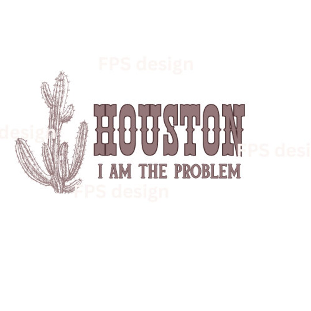 Houston I Am the Problem PNG: Funny Trucker Hat Design (digital ...