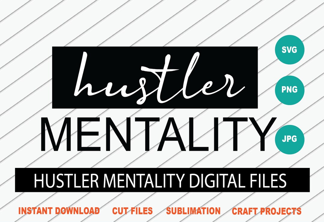 Hustler Mentality SVG File Small Business SVG Design Files Entrepreneur ...