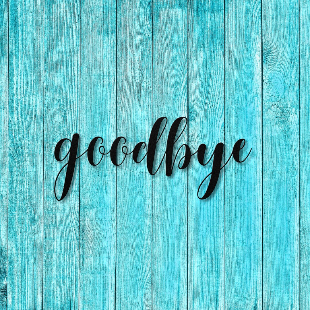 Goodbye Metal Sign, Goodbye Sign, Goodbye Metal Word, Metal Cursive ...