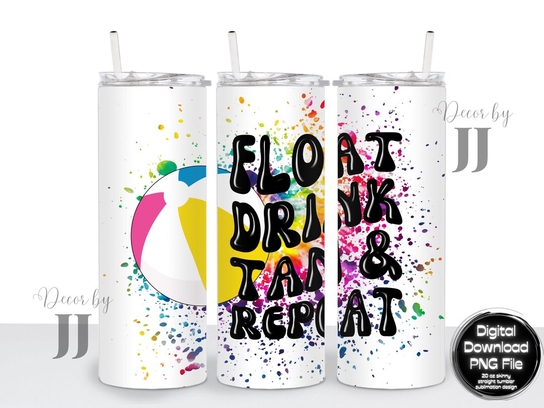 Float, Drink, Tan & Repeat, Floatie, Beach Ball, Summer Vibes ...
