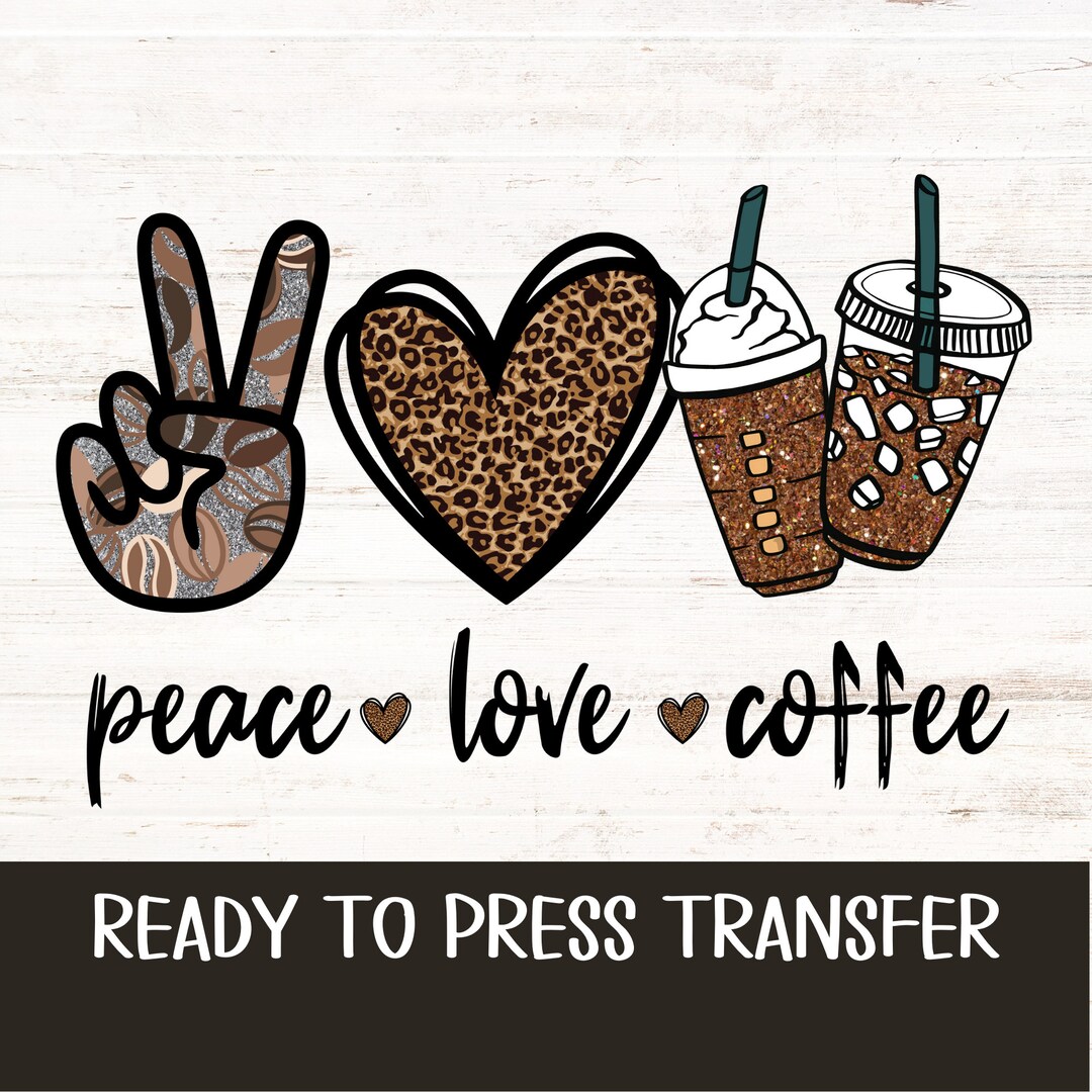 Peace Love Coffee Iron on Decal, HTV Transfer, Coffee Iron on Transfer ...