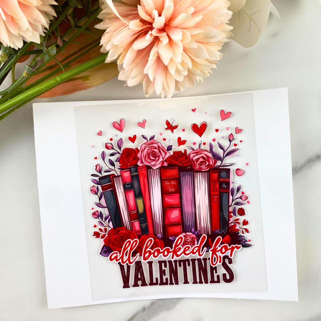 All Booked for Valentine's UV DTF Decal, Valentine Sticker, Uv Dtf ...