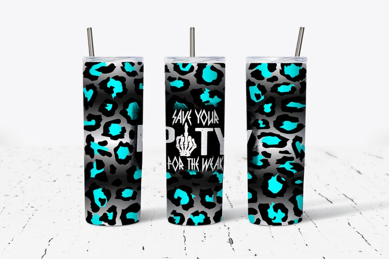 Save Your Pity for the Weak Tumbler Wrap Png - Etsy Save Your Pity for the Weak Tumbler Wrap Png - Etsy