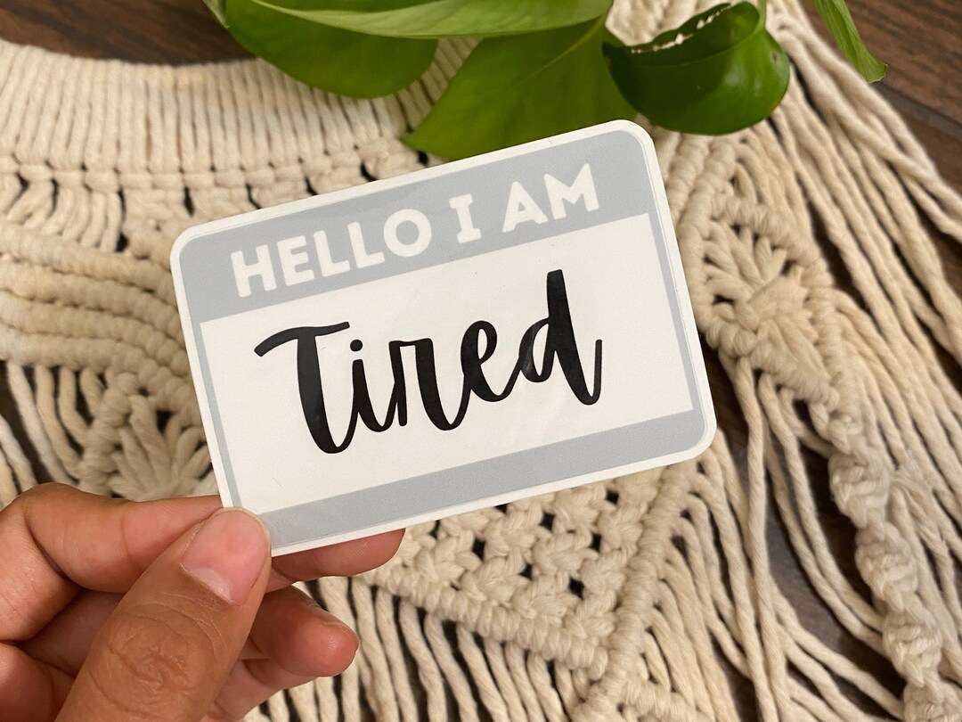 Hello I Am Tired Sticker Name Tag Name Tag Sticker Funny Sticker ...
