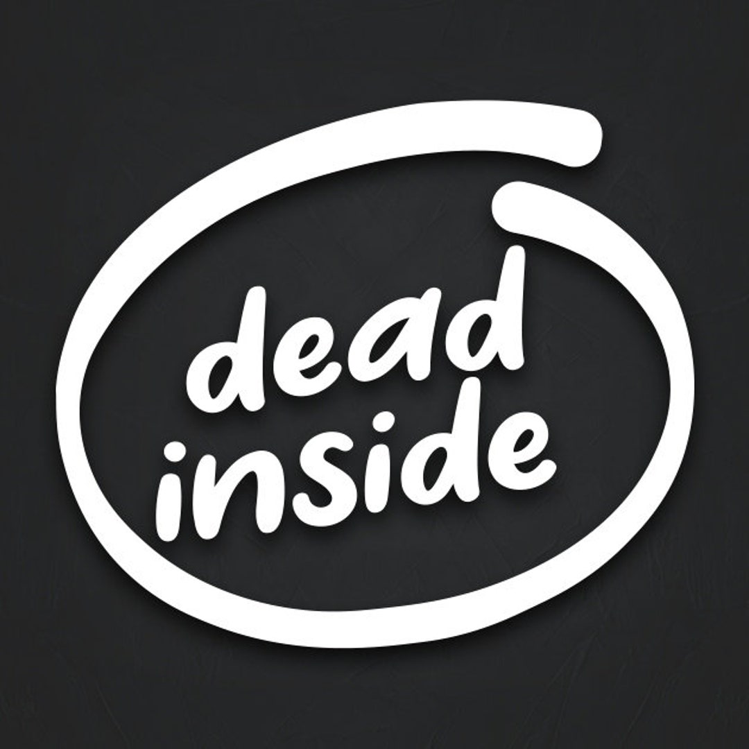 Dead Inside Decal Sticker Funny Intel Meme, Computer Sticker, Car Decal ...
