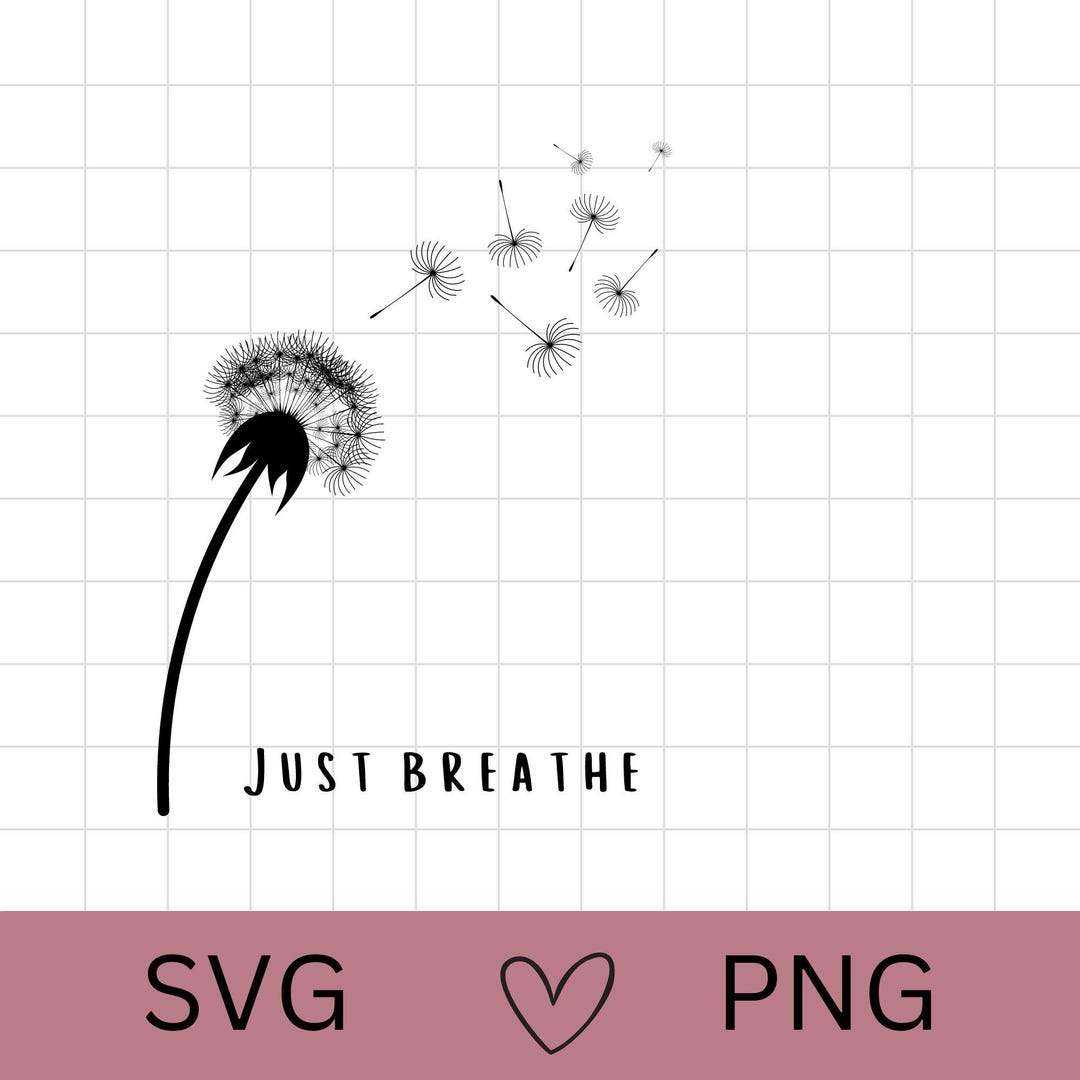 Just Breathe Svg, Dandelion Blowing Svg, Breathe SVG, Mom Life Svg, - Etsy