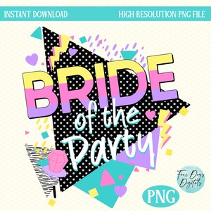 Bride of the Party PNG, 90's Bachelorette Party Png Bundle, 90's Bride ...