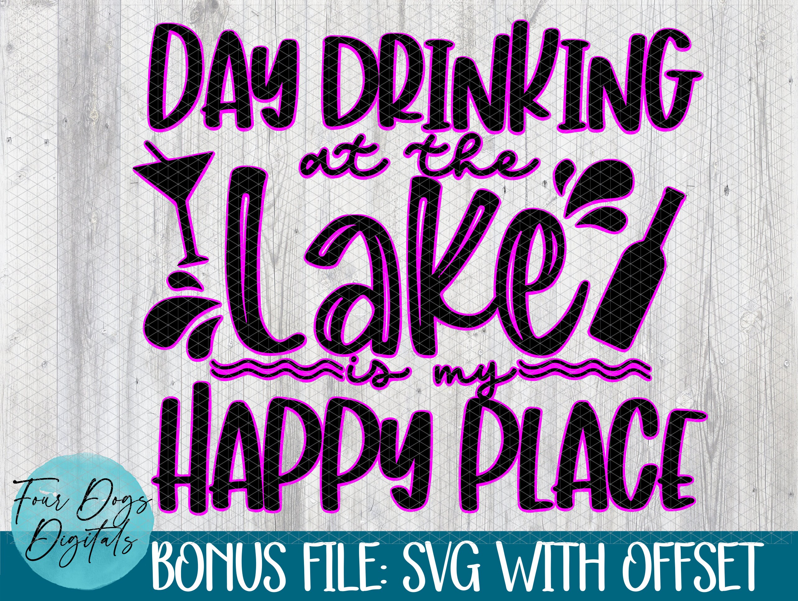 Day Drinking at the Lake is My Happy Place SVG, Day Drinking Svg, Lake ...