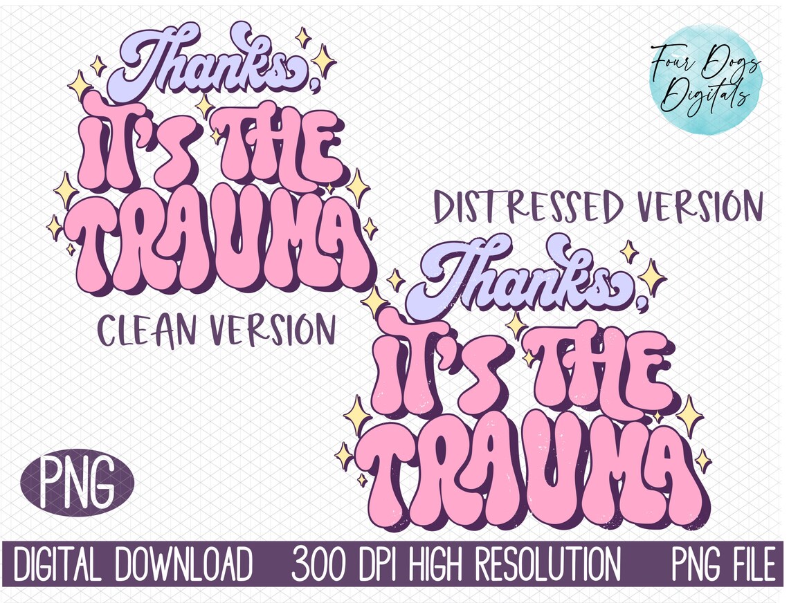 Thanks It's the Trauma Png, Funny Mental Health Png, Therapy Png, Self ...