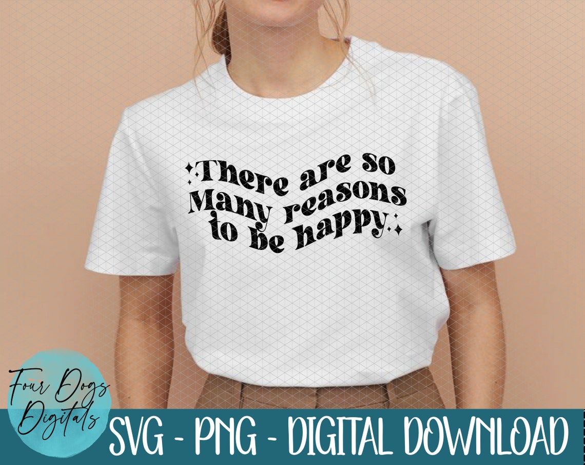 There Are so Many Reasons to Be Happy SVG, Happy Svg, Affirmation Svg ...