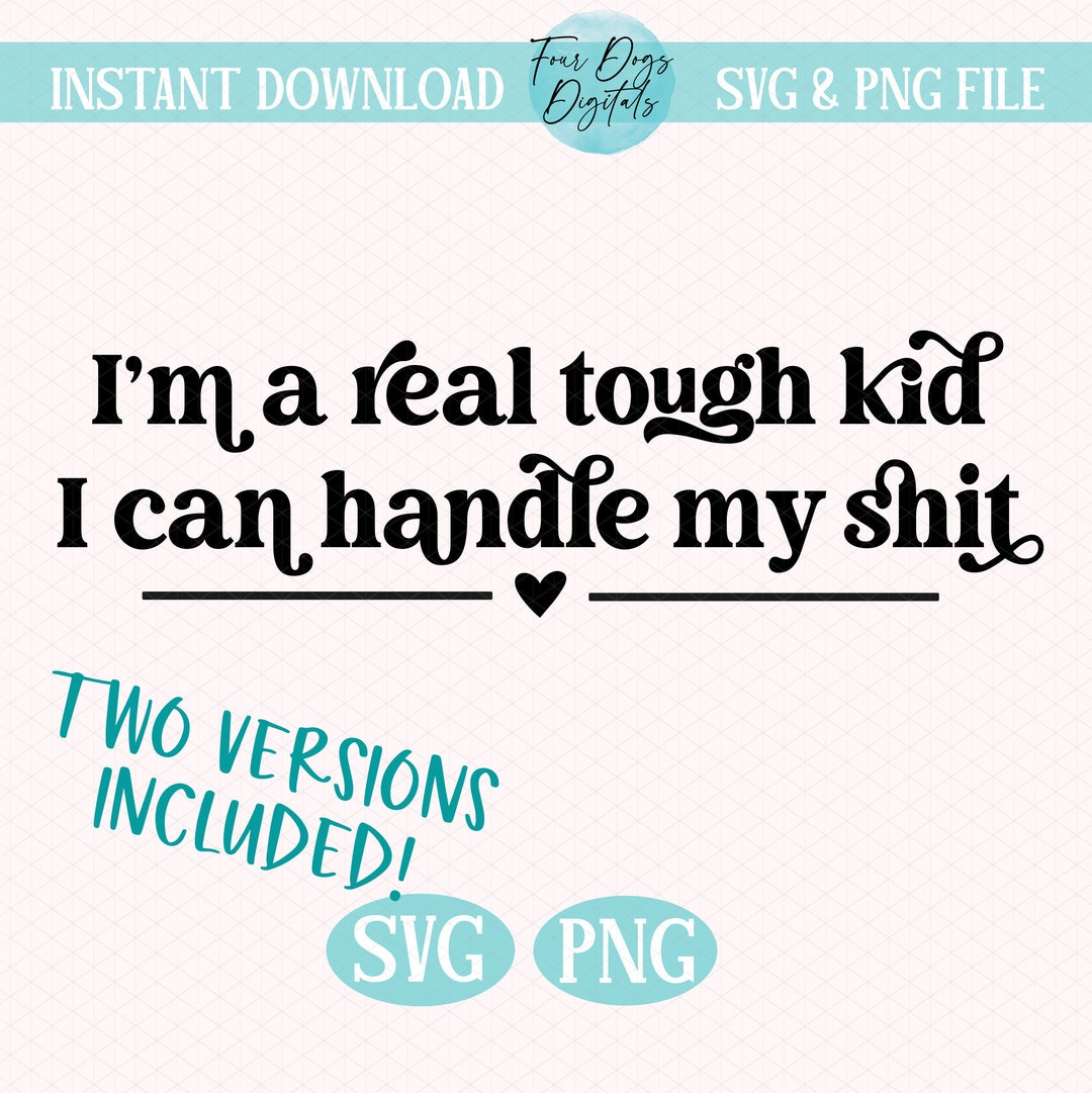 I'm a Real Tough Kid SVG I Can Do It With a Broken Heart SVG PNG ...